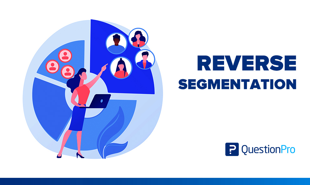 What is Reverse Segmentation? | QuestionPro