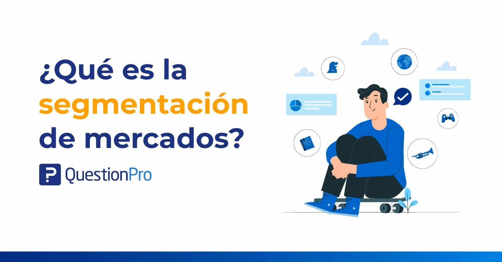 Segmentación de mercados: Qué es, tipos, ventajas y objetivos