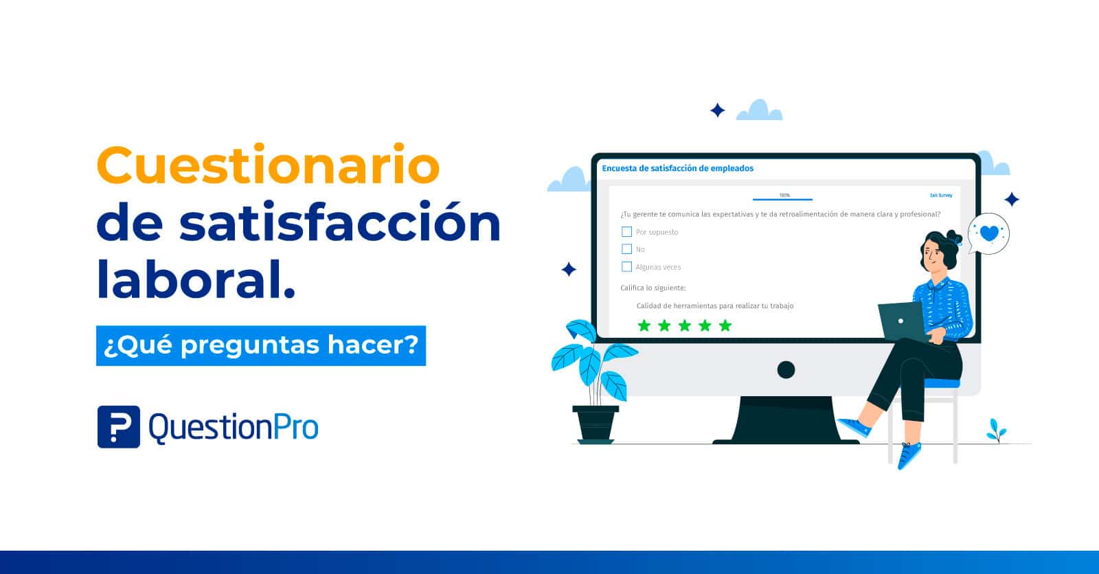 Cuestionario de satisfacción laboral. ¿Qué preguntas hacer? Cuestionario de satisfacción laboral. ¿Qué preguntas hacer?