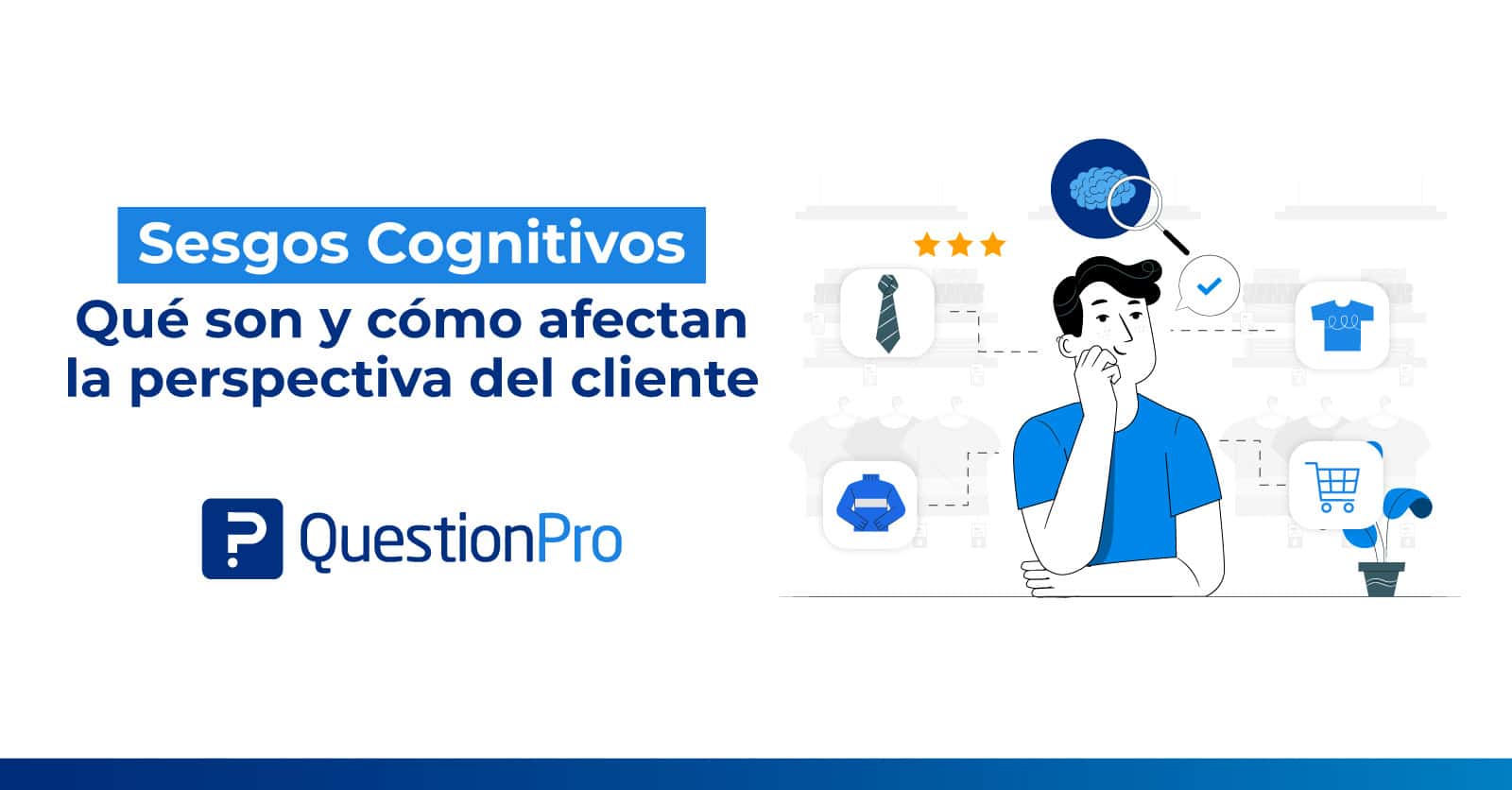 Sesgos Cognitivos: Qué son y cómo afectan la perspectiva del cliente Sesgos Cognitivos: Qué son y cómo afectan la perspectiva del cliente