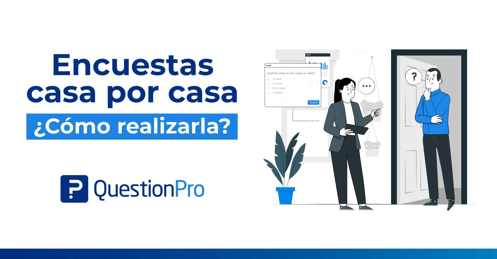 Encuestas casa por casa: ¿Cómo realizarlas?