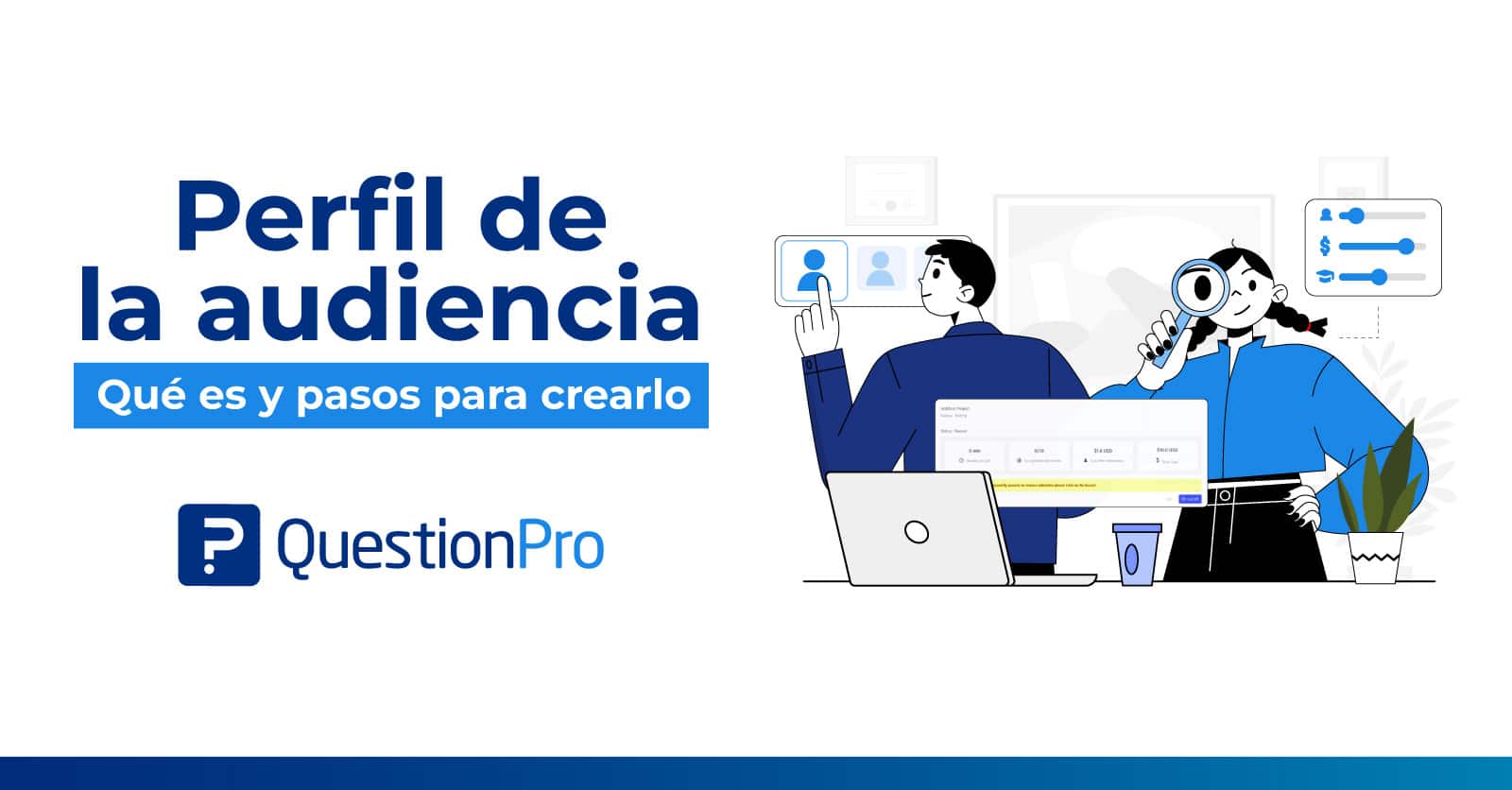 Perfil de la audiencia: Qué es y pasos para crearlo
