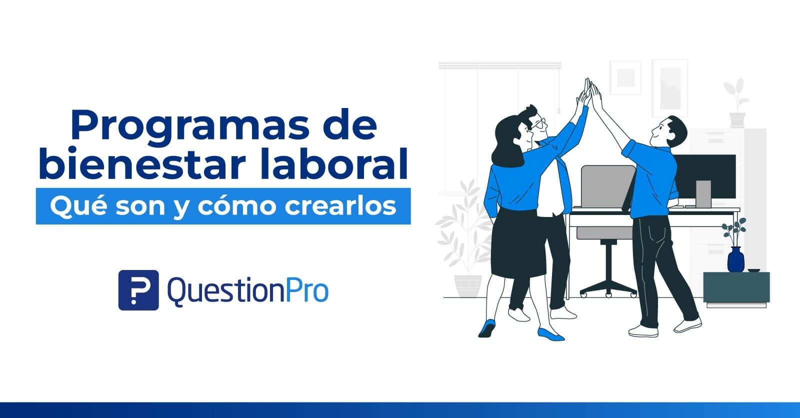 Programas De Bienestar Laboral Qué Son Y Cómo Crearlos