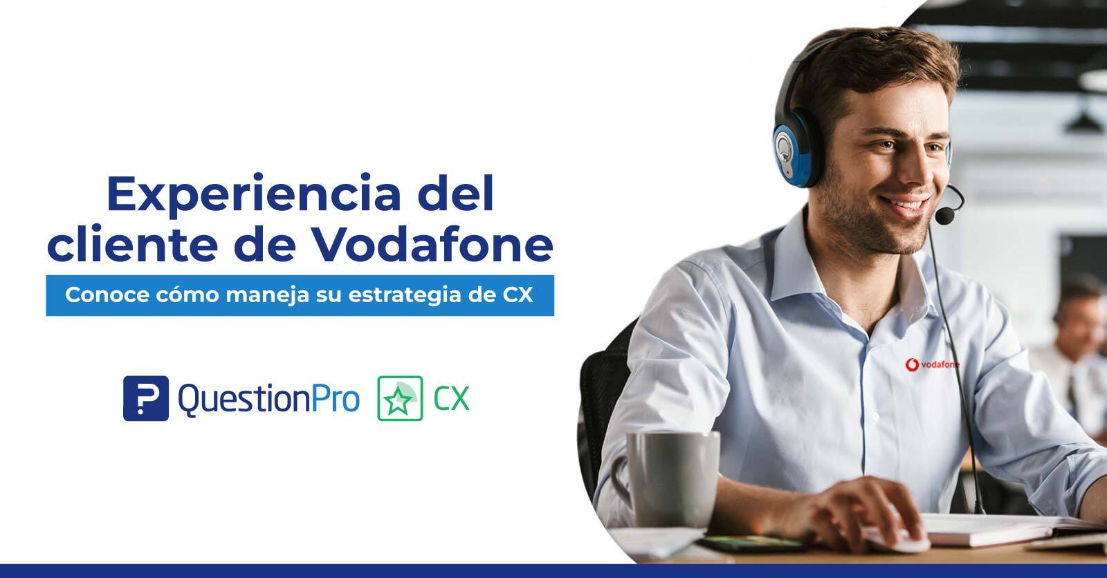Experiencia del cliente de Vodafone: Cómo manejar el CX