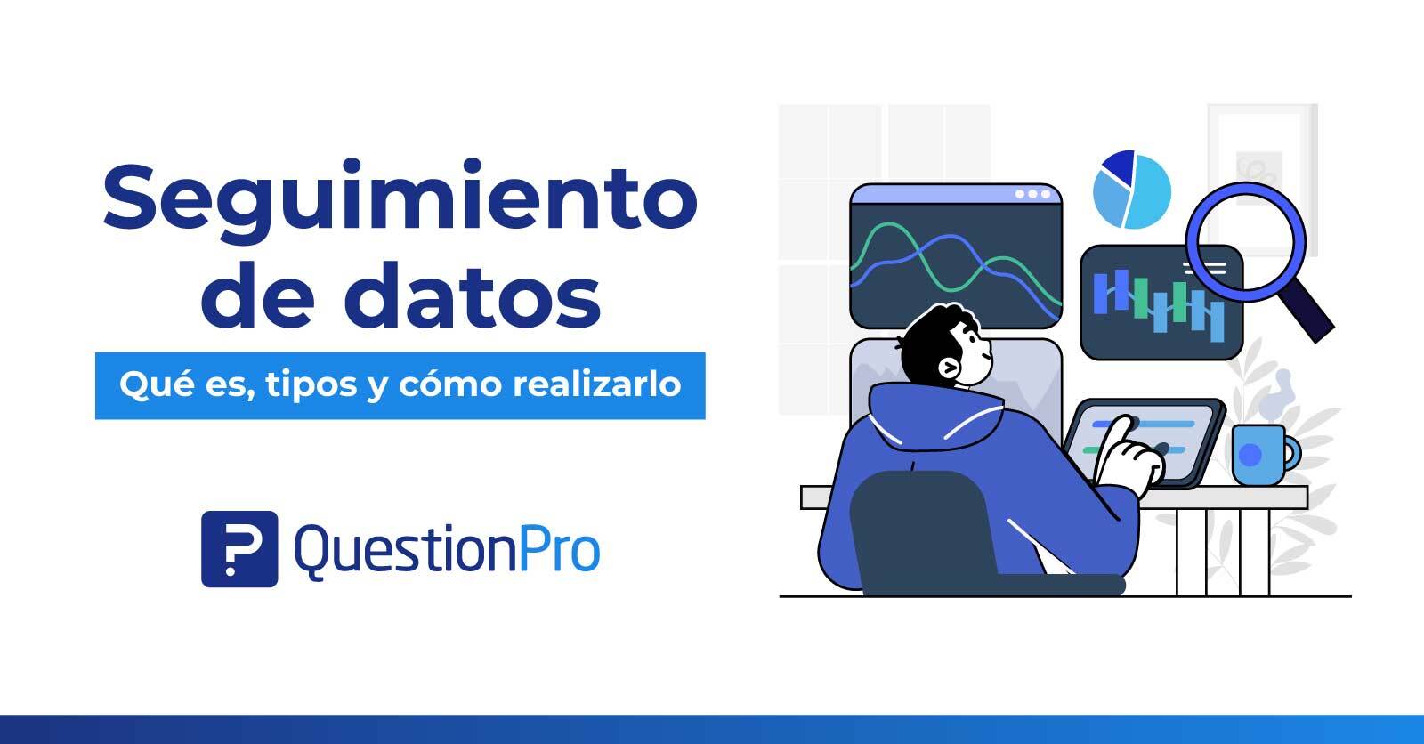 Seguimiento de datos: Qué es, tipos y cómo realizarlo Seguimiento de datos: Qué es, tipos y cómo realizarlo
