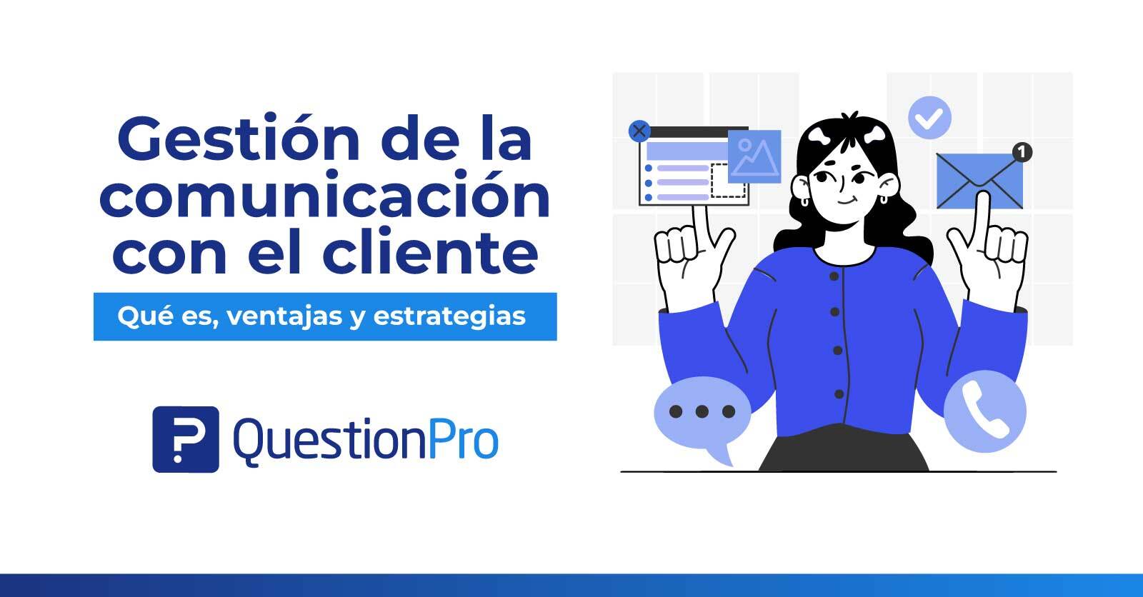 Gestión de la comunicación con el cliente: Ventajas y estrategias