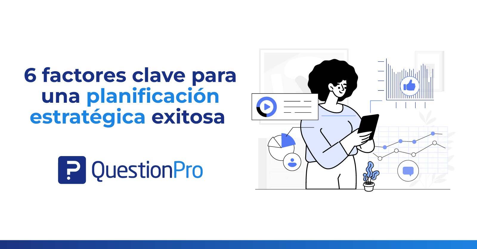 6 factores clave para una planificación estratégica exitosa 6 factores clave para una planificación estratégica exitosa