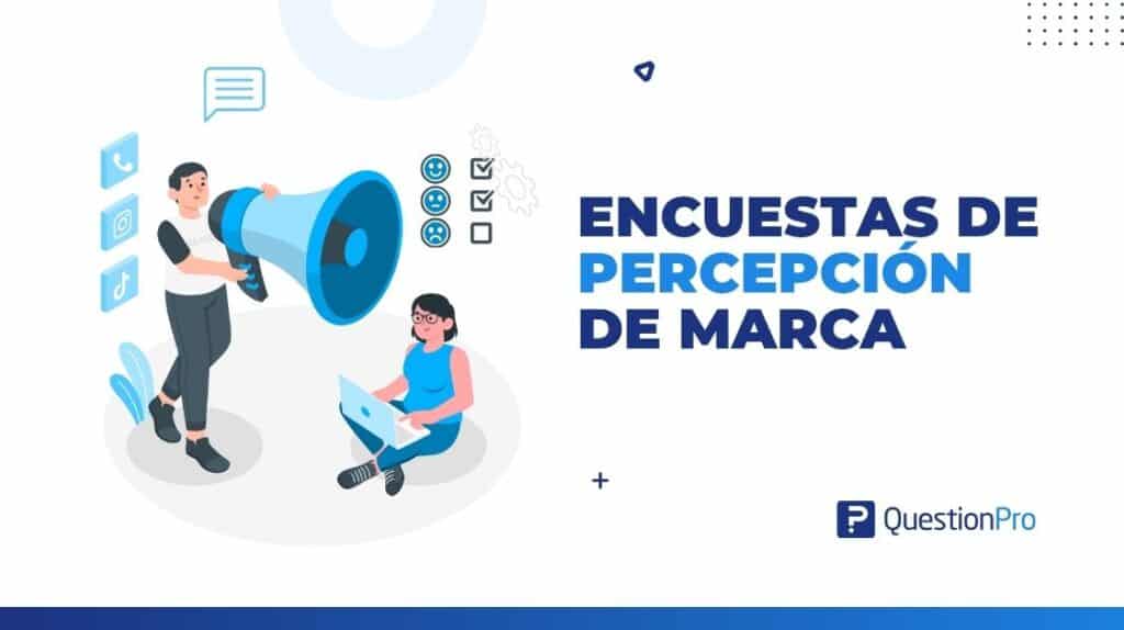 Encuesta de percepción de marca: Cómo realizarla
