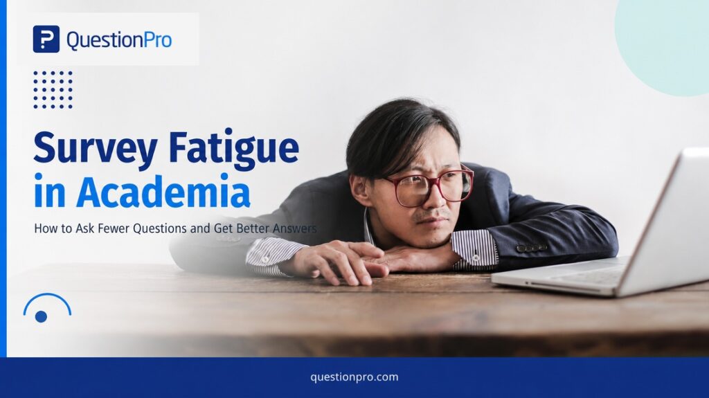 Survey Fatigue in Academia: How to Ask Fewer Questions and Get Better ...