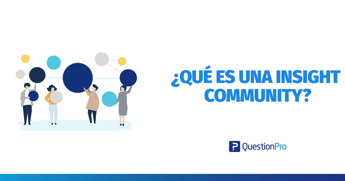 ¿Qué es una Insight Community? | QuestionPro